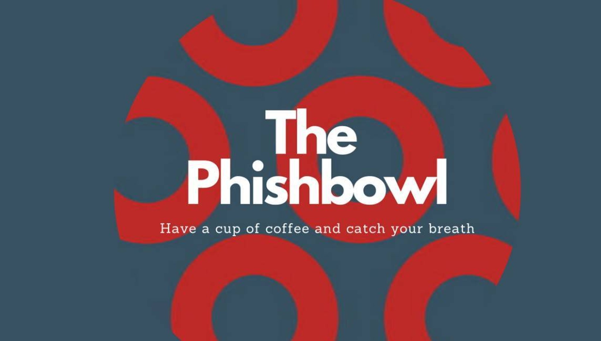 The Phish Bowl | Fishbowl