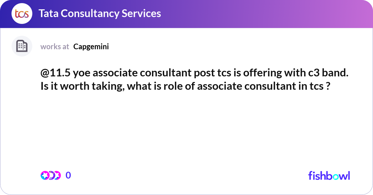 @11.5 yoe associate consultant post tcs is offerin... | Fishbowl