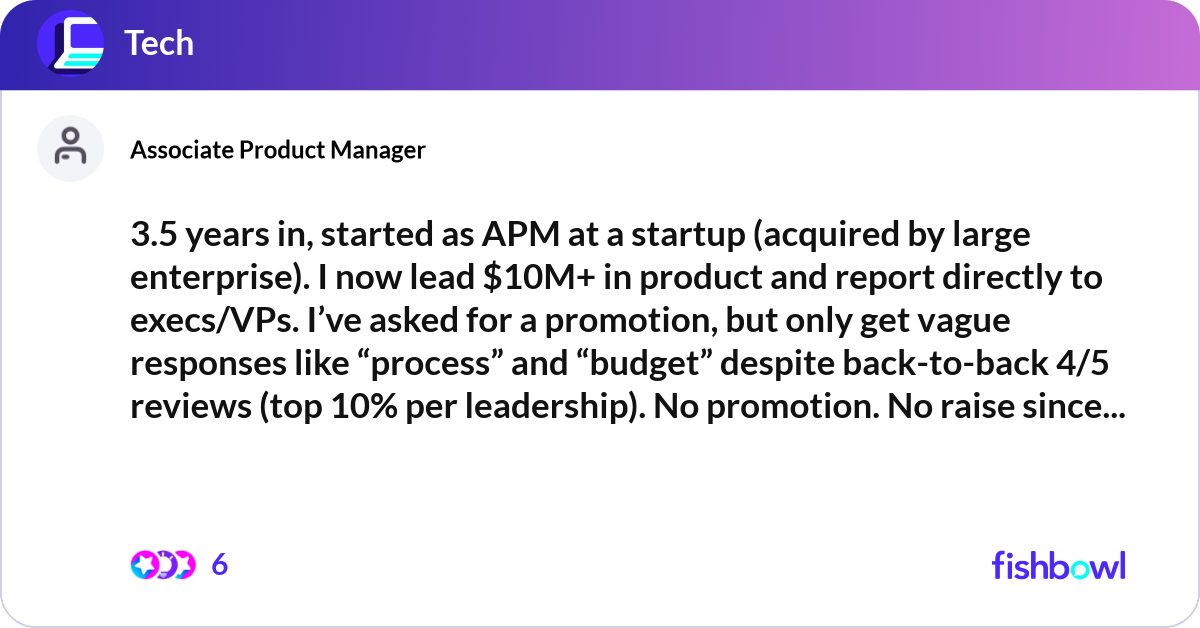 3.5 years in, started as APM at a startup (acquire... | Fishbowl