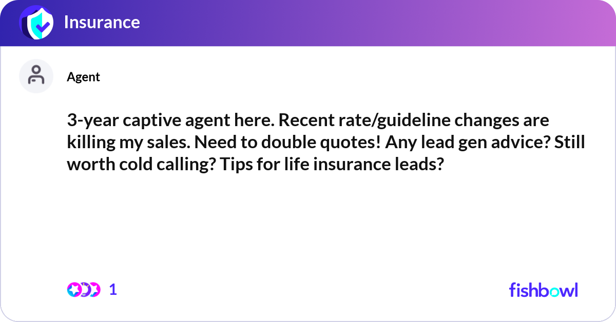 3-year captive agent here. Recent rate/guideline c... | Fishbowl