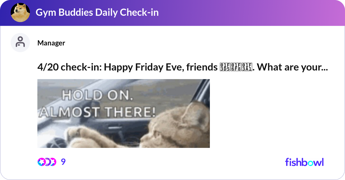 4/20 check-in: Happy Friday Eve, friends 🏕️🛸🎡. ... | Fishbowl