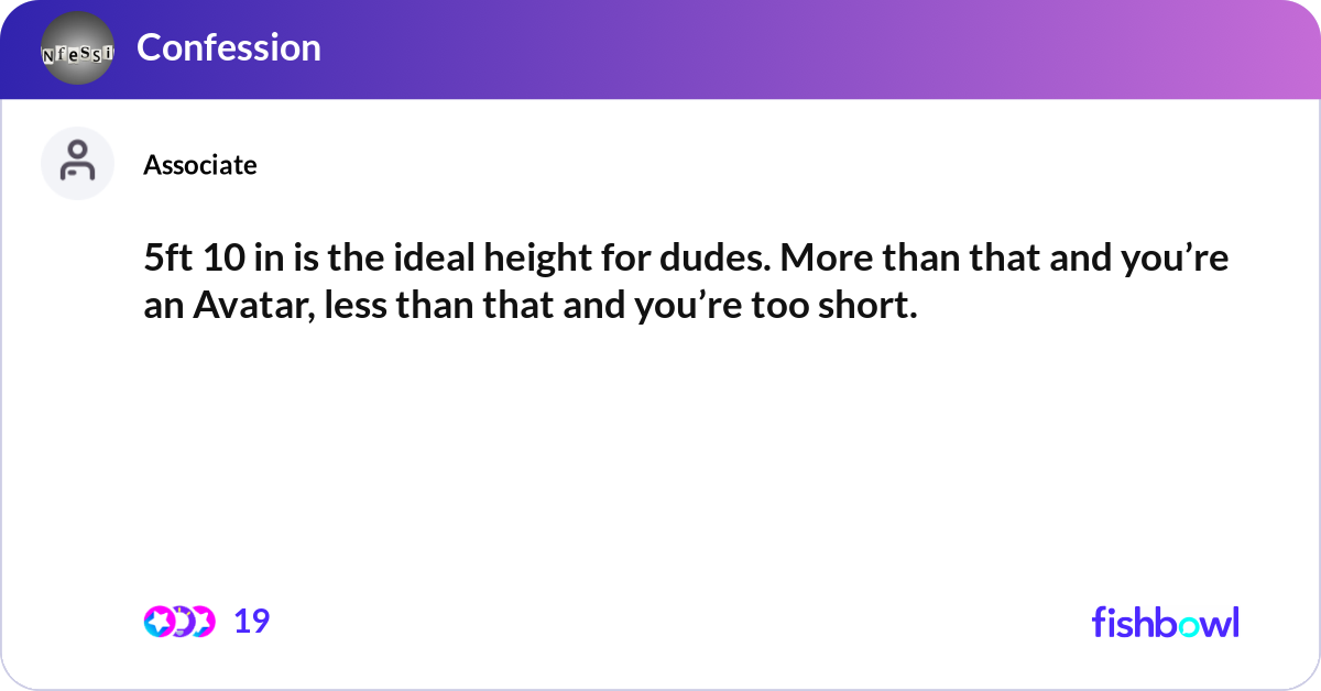 5ft 10 in is the ideal height for dudes. More than... | Fishbowl