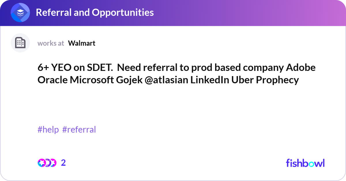 6+ YEO on SDET. Need referral to prod based compa... | Fishbowl