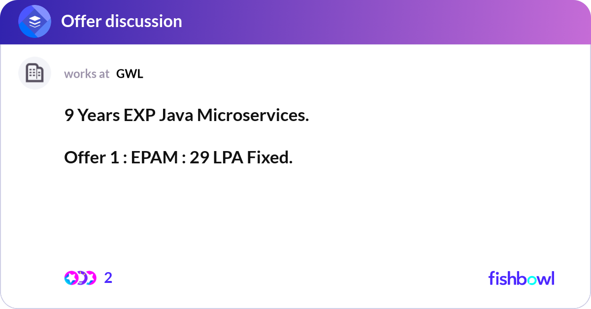 9 Years EXP Java Microservices. Offer 1 : EPAM : ... | Fishbowl