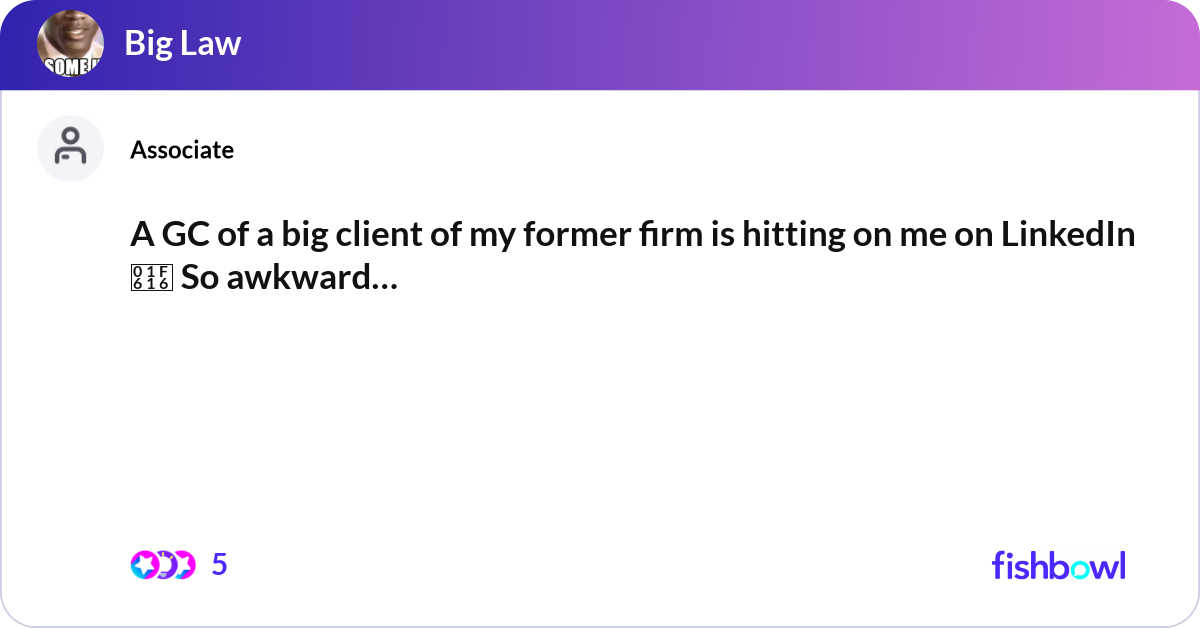 A GC of a big client of my former firm is hitting ... | Fishbowl