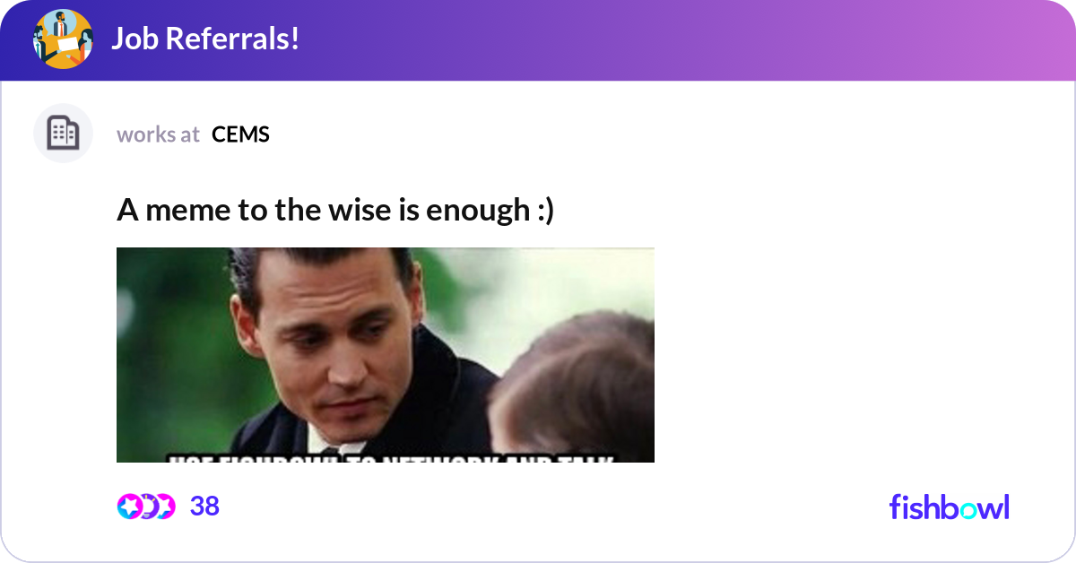 A meme to the wise is enough :) | Fishbowl