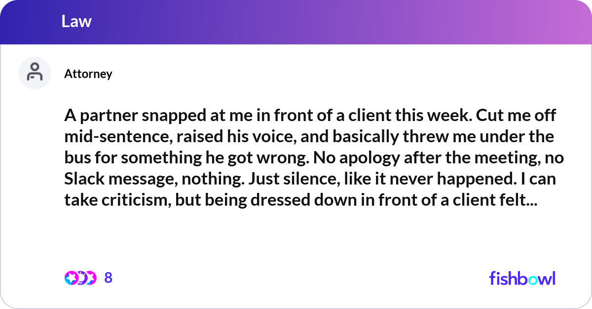 A partner snapped at me in front of a client this ... | Fishbowl