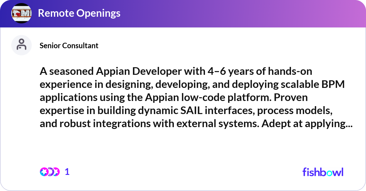 A seasoned Appian Developer with 4–6 years of hand... | Fishbowl