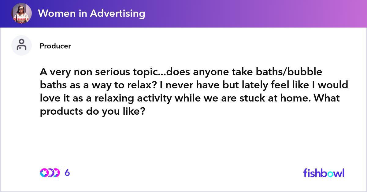 A very non serious topic...does anyone take baths/... | Fishbowl