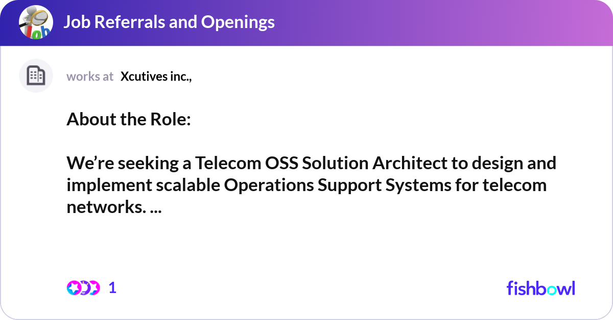 About the Role: We’re seeking a Telecom OSS Solu... | Fishbowl