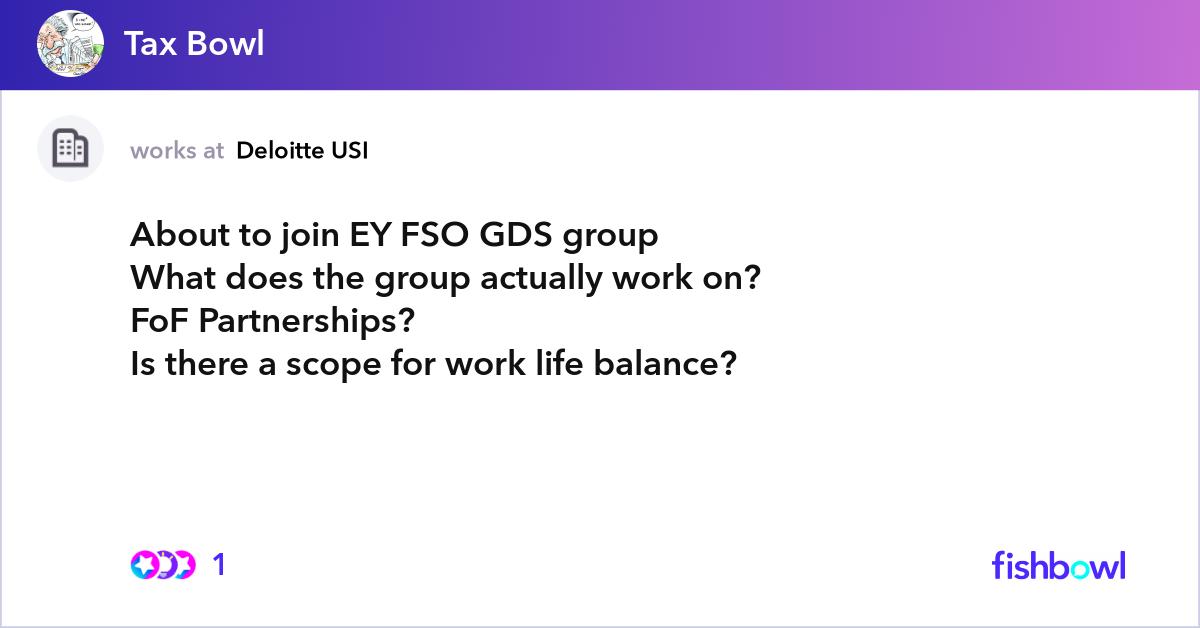 About to join EY FSO GDS group What does the group... | Fishbowl