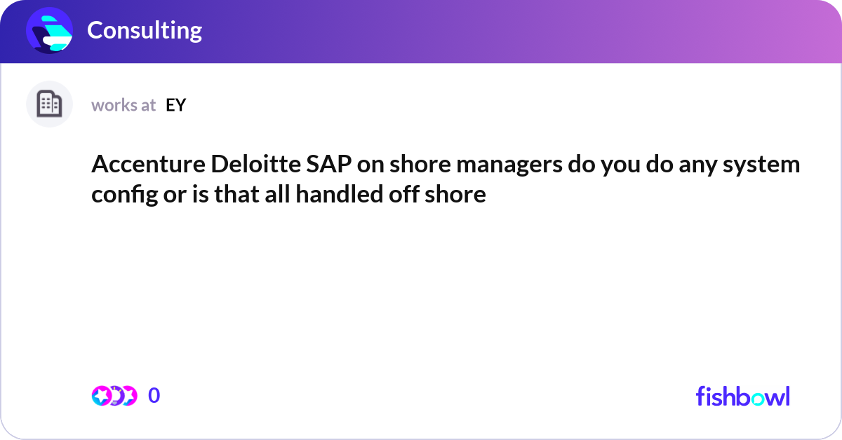 Accenture Deloitte SAP on shore managers do you do... | Fishbowl