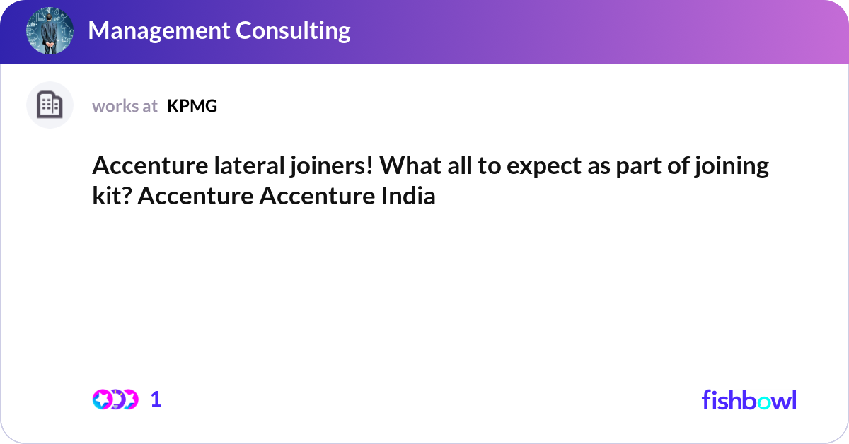 Accenture lateral joiners! What all to expect as p... | Fishbowl