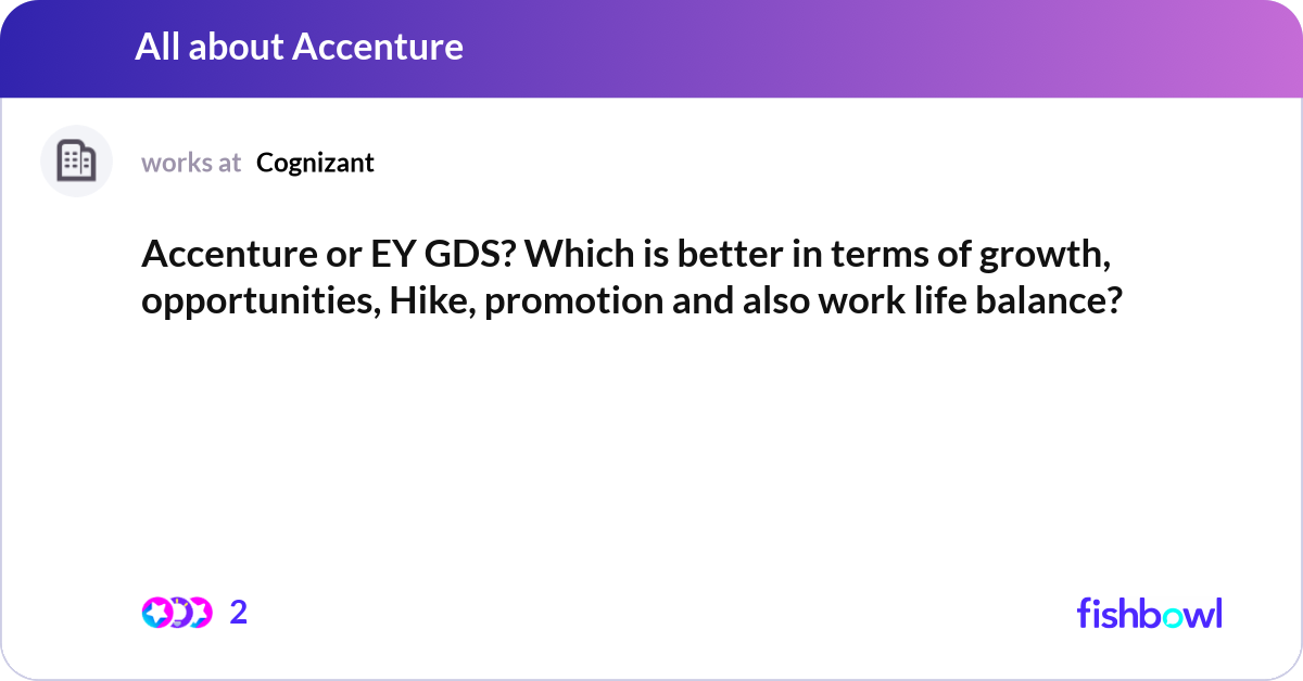 Accenture or EY GDS? Which is better in terms of g... | Fishbowl