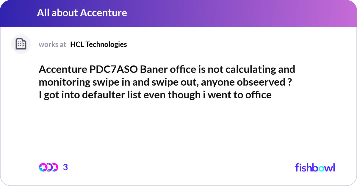 Accenture PDC7ASO Baner office is not calculating ... | Fishbowl