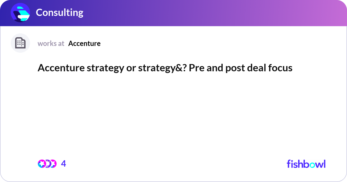 Accenture strategy or strategy&? Pre and post deal... | Fishbowl