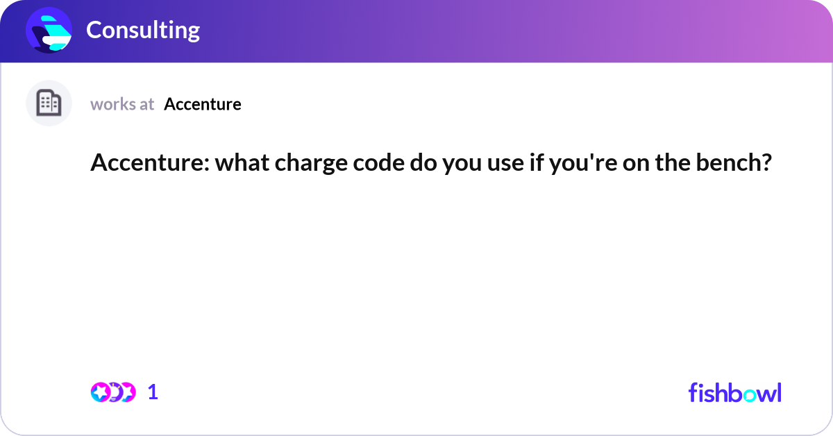 Accenture: what charge code do you use if you're o... | Fishbowl