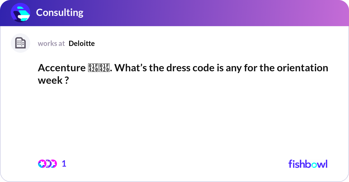Accenture 🐠🐠. What’s the dress code is any for t... | Fishbowl