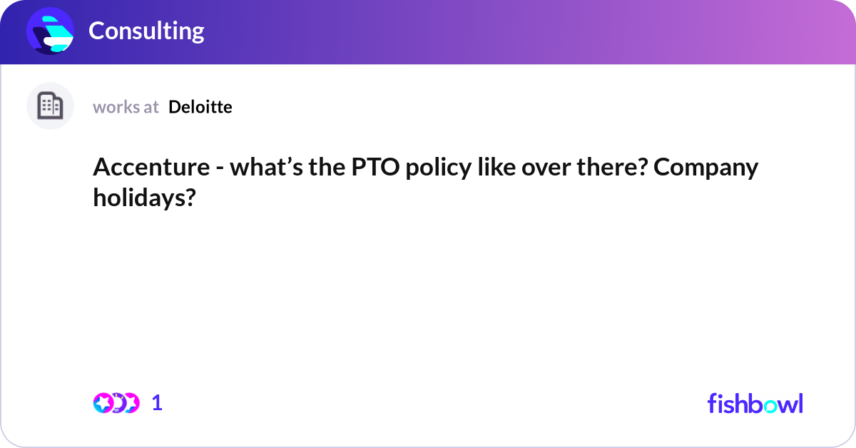 Accenture - what’s the PTO policy like over there?... | Fishbowl