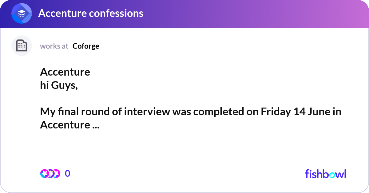 Accenture hi Guys, My final round of interview wa... | Fishbowl