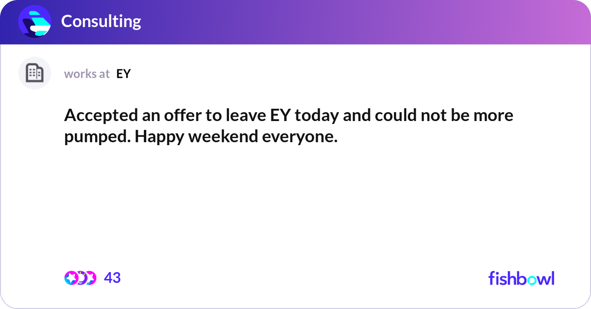 Accepted an offer to leave EY today and could not ... | Fishbowl
