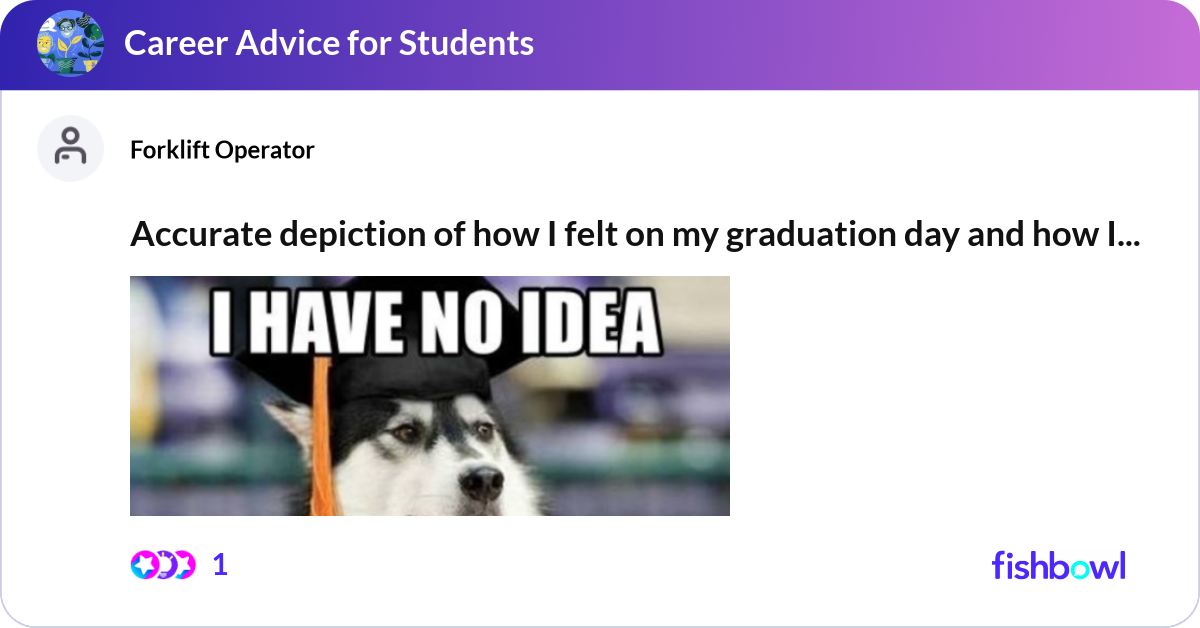 Accurate depiction of how I felt on my graduation ... | Fishbowl