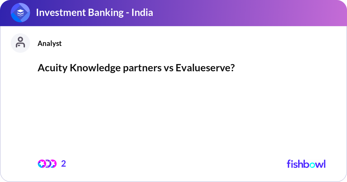 Acuity Knowledge partners vs Evalueserve? | Fishbowl