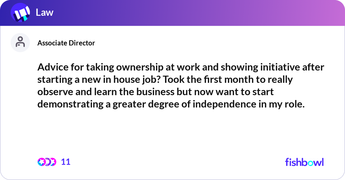 Advice for taking ownership at work and showing in... | Fishbowl