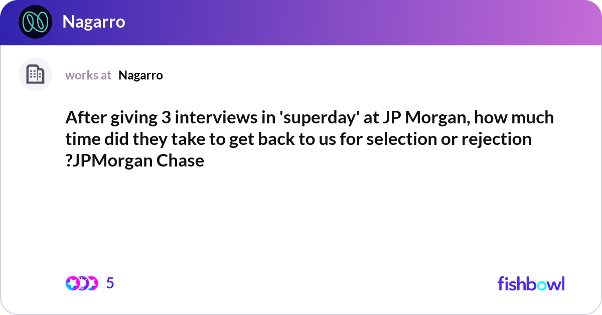 After giving 3 interviews in 'superday' at JP Morg... | Fishbowl