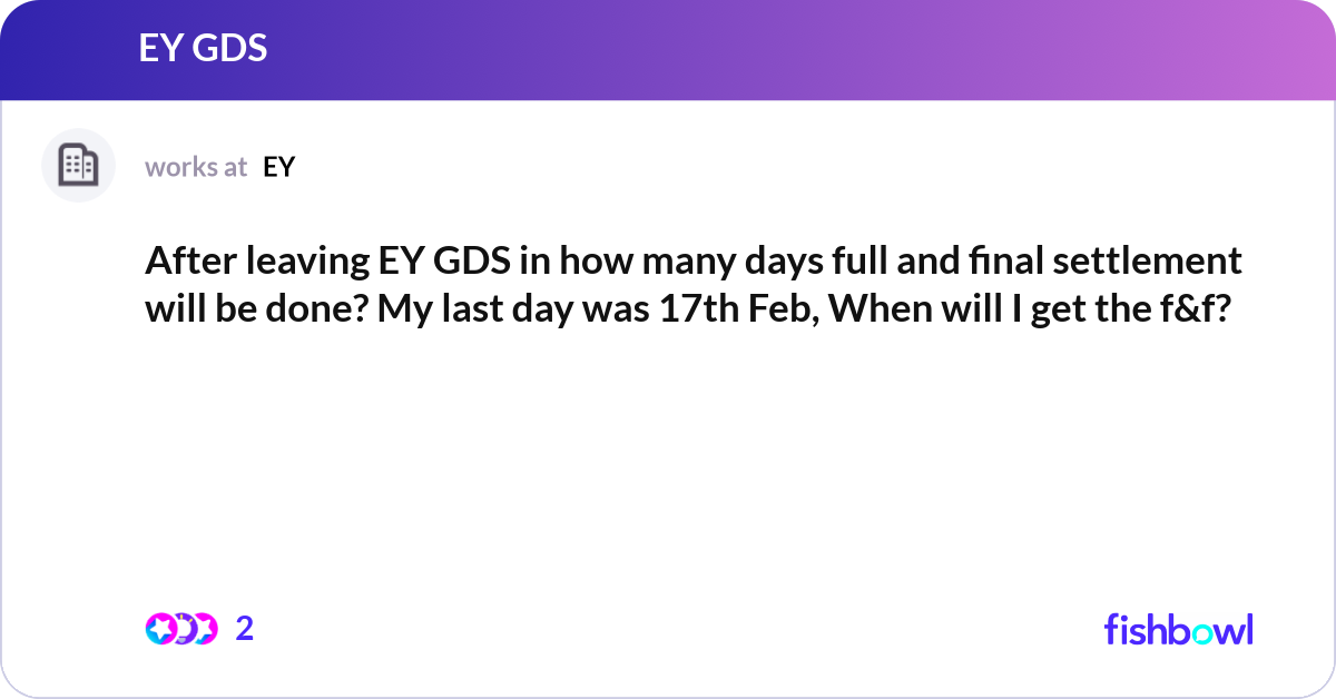 After leaving EY GDS in how many days full and fin... | Fishbowl
