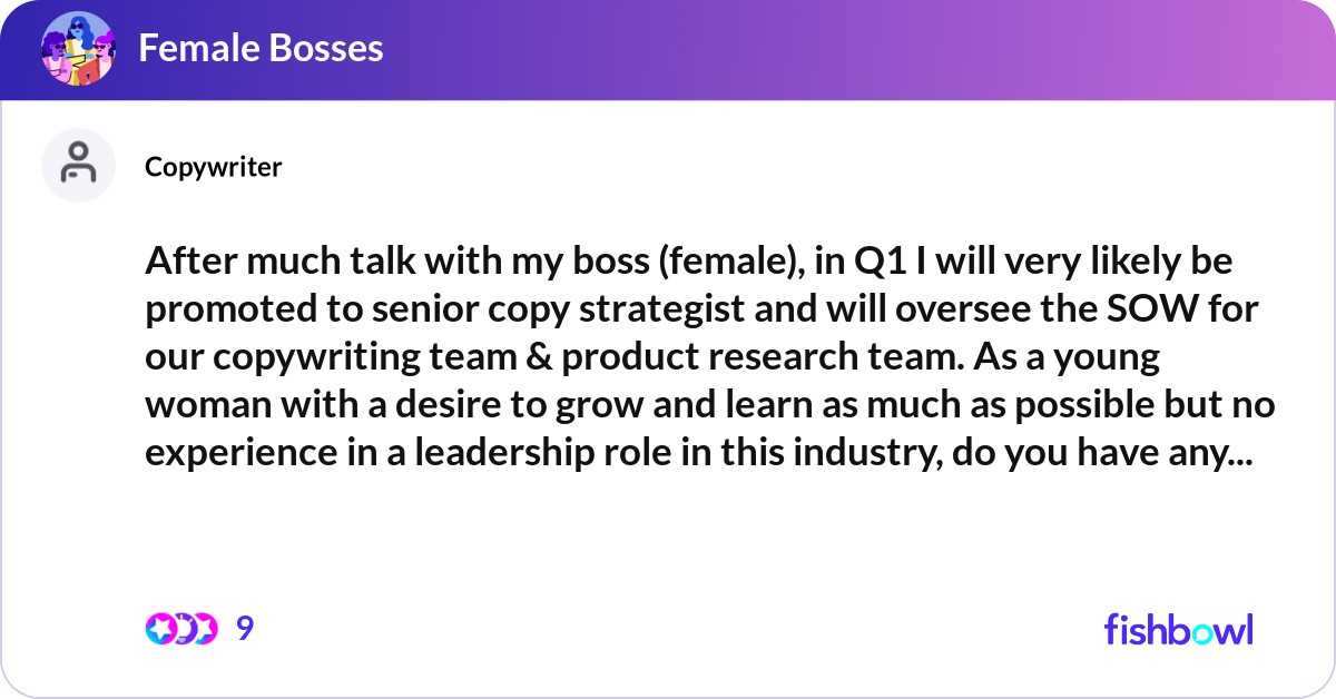 After much talk with my boss (female), in Q1 I wil... | Fishbowl