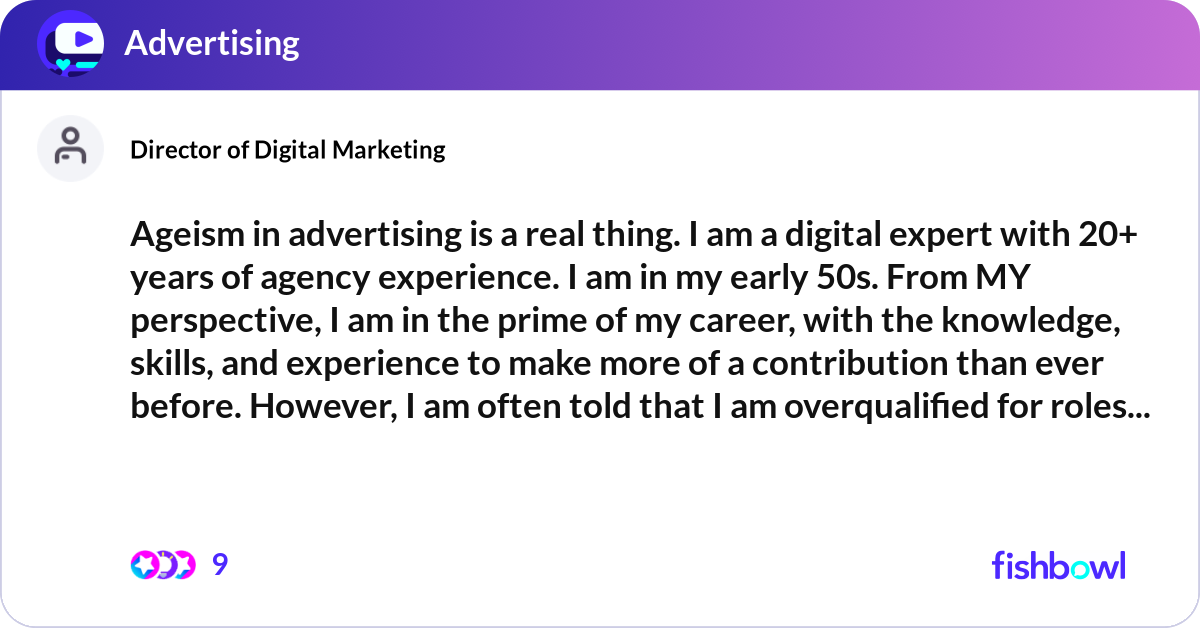 Ageism in advertising is a real thing. I am a digi... | Fishbowl