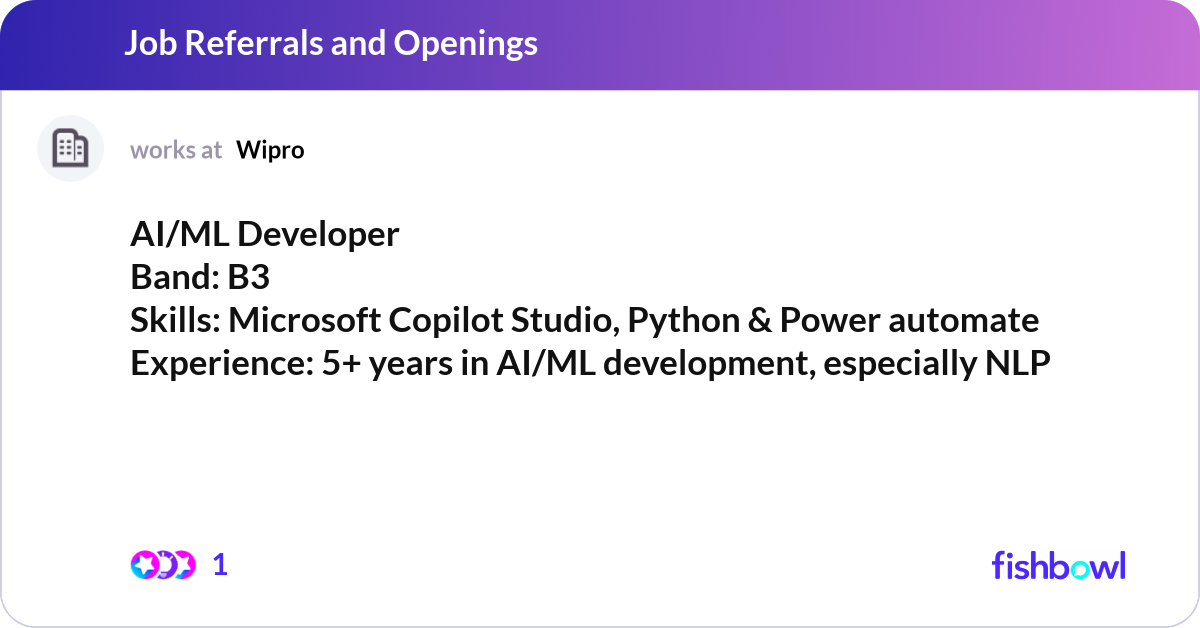 AI/ML Developer Band: B3 Skills: Microsoft Copilot... | Fishbowl