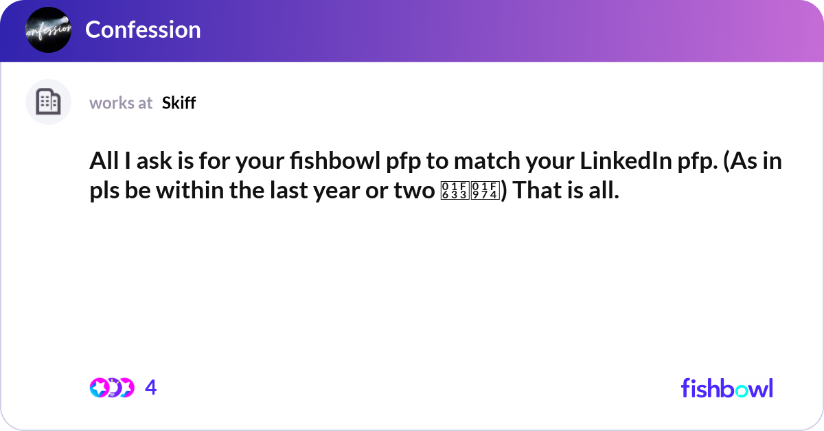 All I ask is for your fishbowl pfp to match your L... | Fishbowl