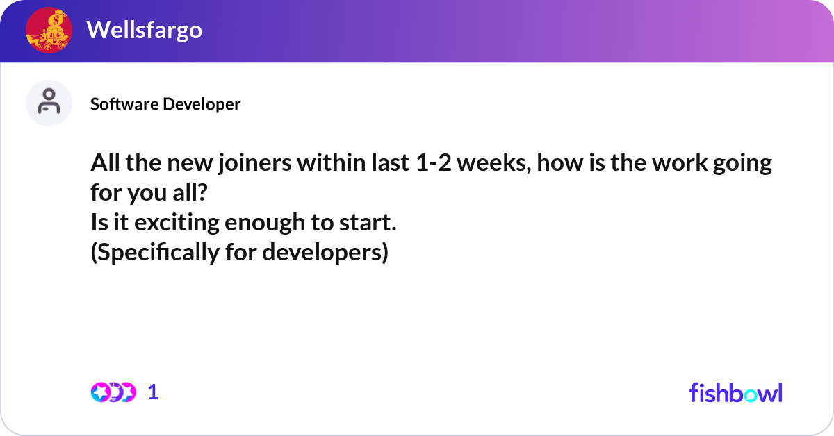 All the new joiners within last 1-2 weeks, how is ... | Fishbowl