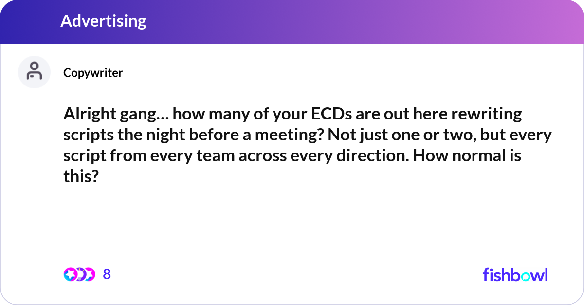 Alright gang… how many of your ECDs are out here r... | Fishbowl