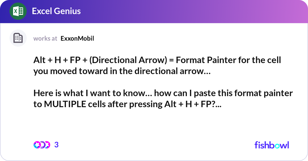 Alt + H + FP + (Directional Arrow) = Format Painte... | Fishbowl