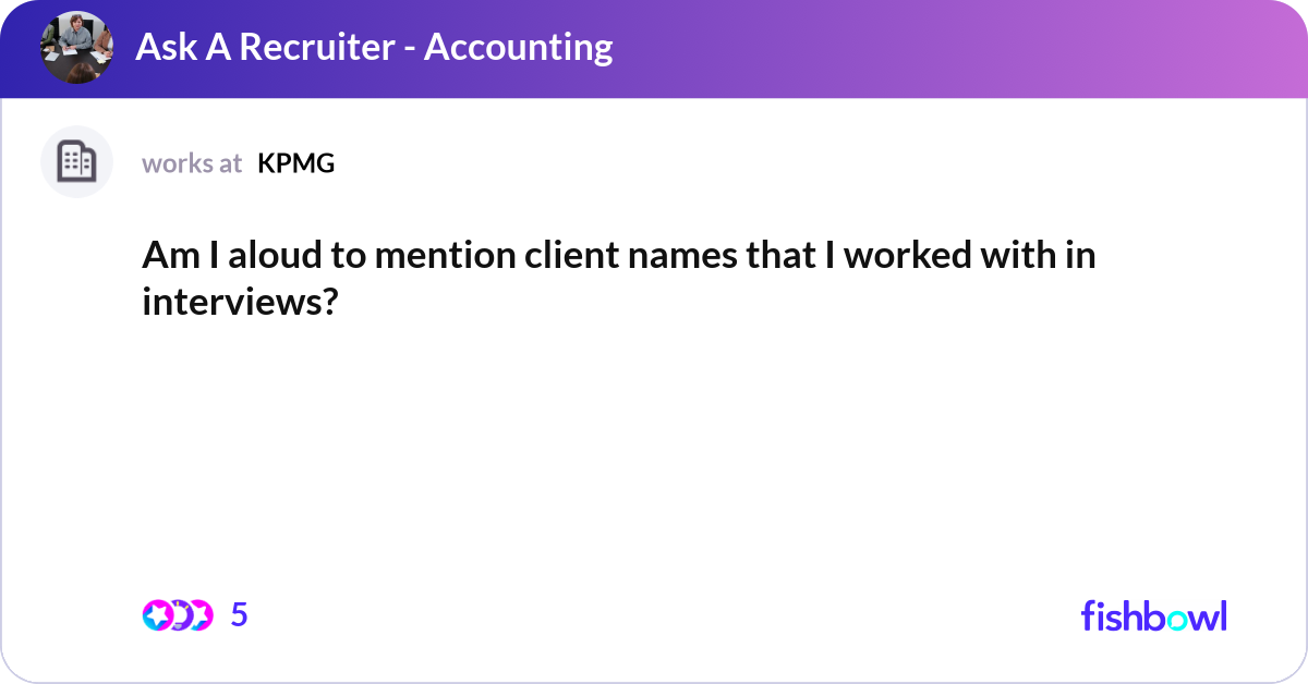 Am I aloud to mention client names that I worked w... | Fishbowl