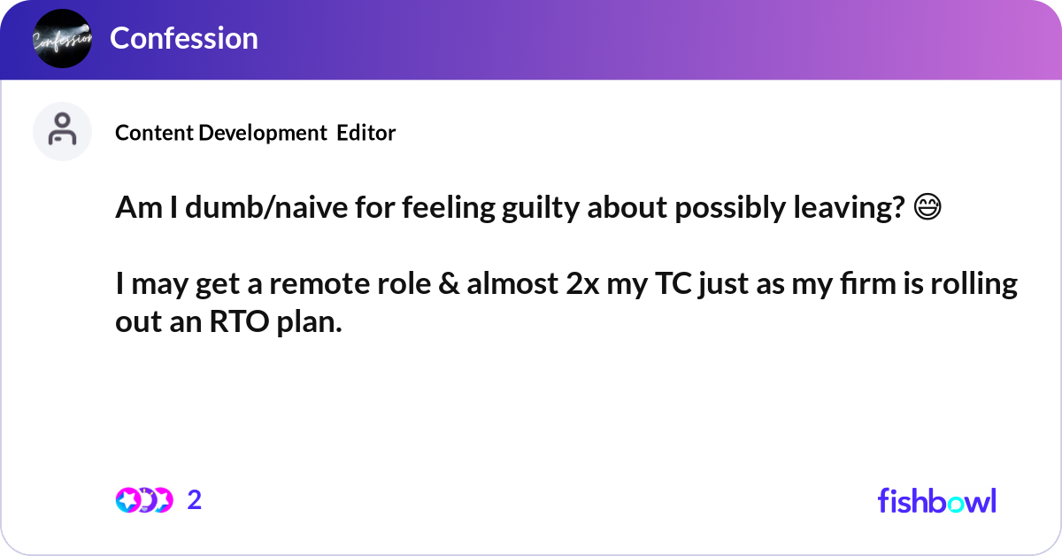Am I dumb/naive for feeling guilty about possibly ... | Fishbowl