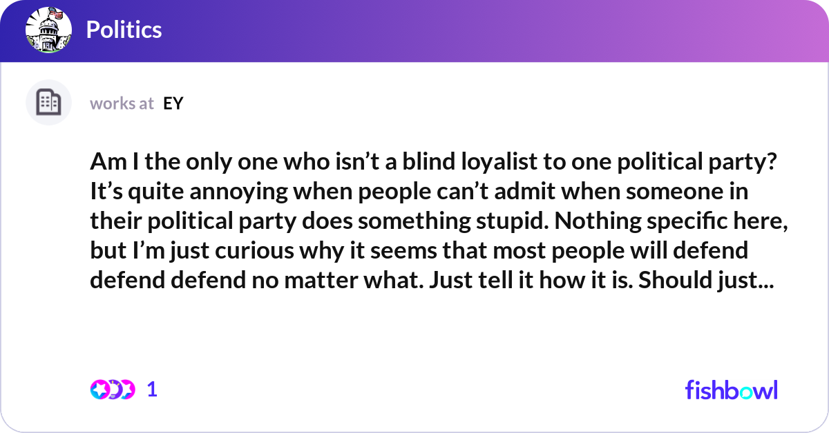 Am I the only one who isn’t a blind loyalist to on... | Fishbowl