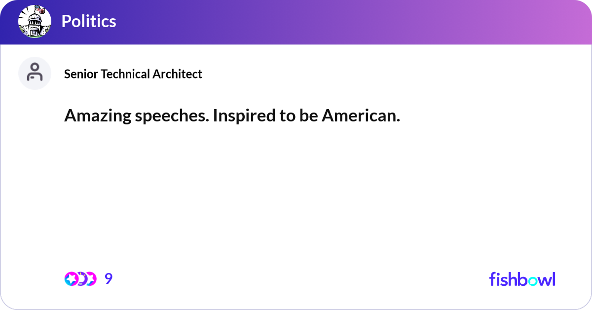 Amazing speeches. Inspired to be American. | Fishbowl