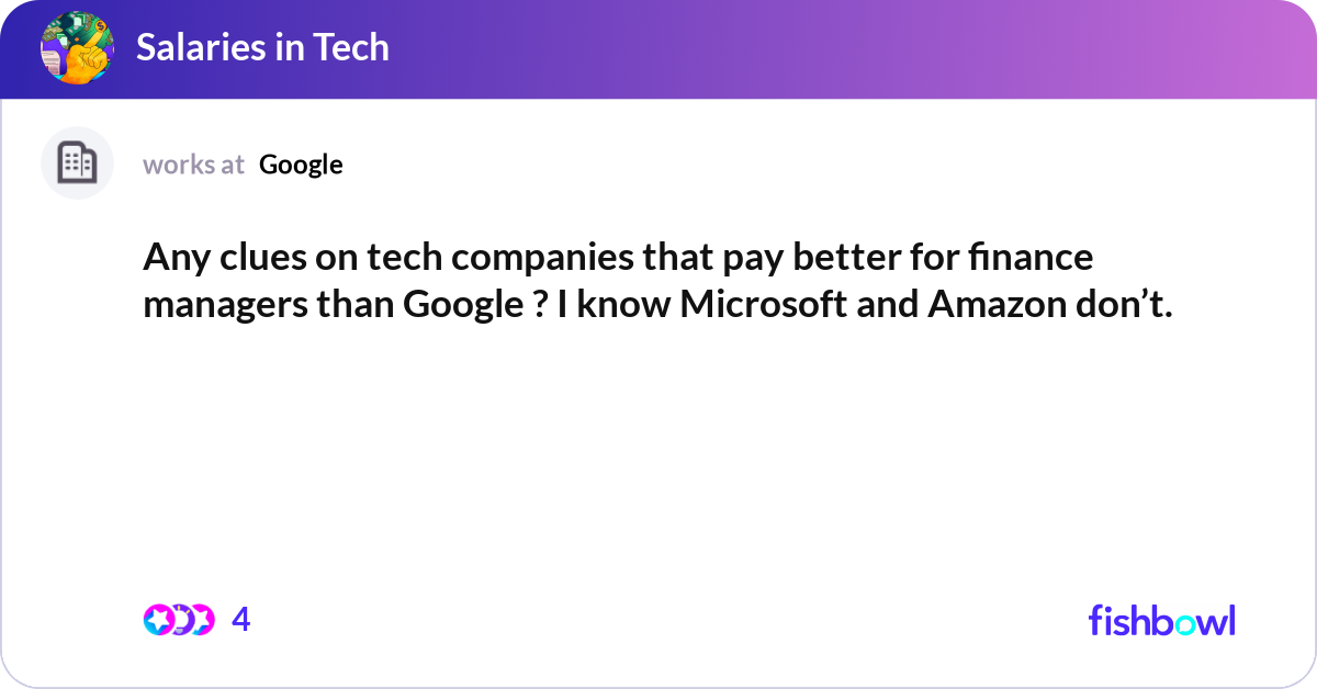 Any clues on tech companies that pay better for fi... | Fishbowl