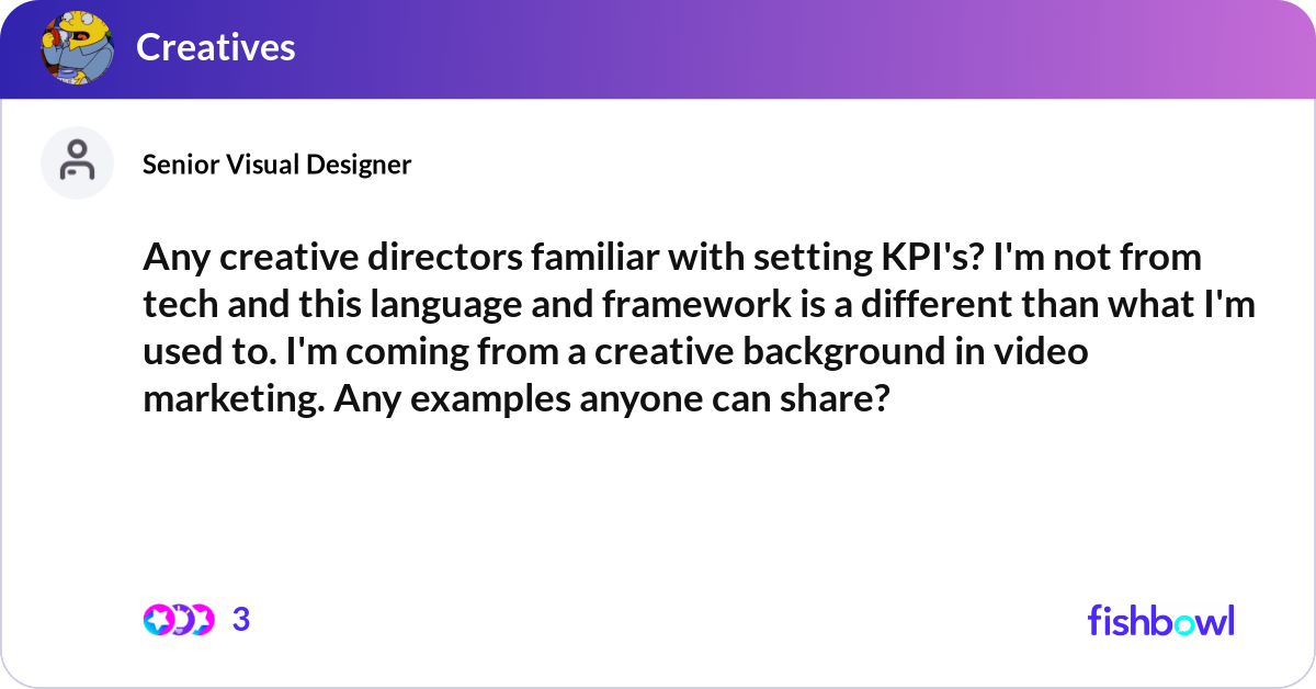 Any creative directors familiar with setting KPI's... | Fishbowl