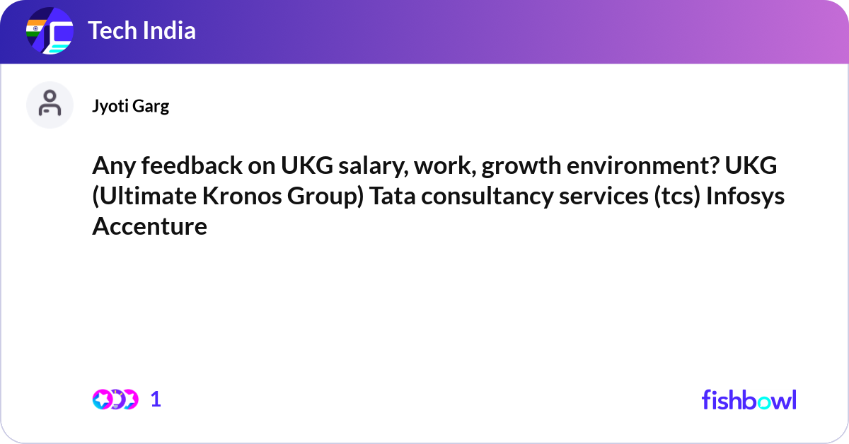 Any feedback on UKG salary, work, growth environme... | Fishbowl