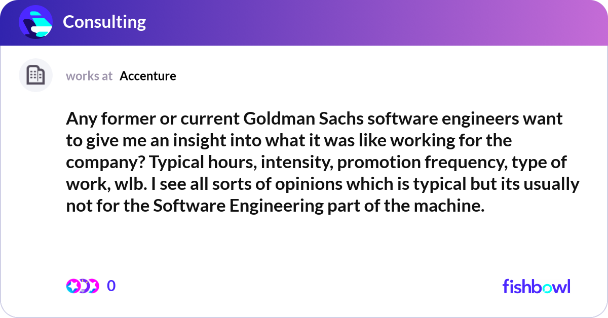 Any former or current Goldman Sachs software engin... | Fishbowl