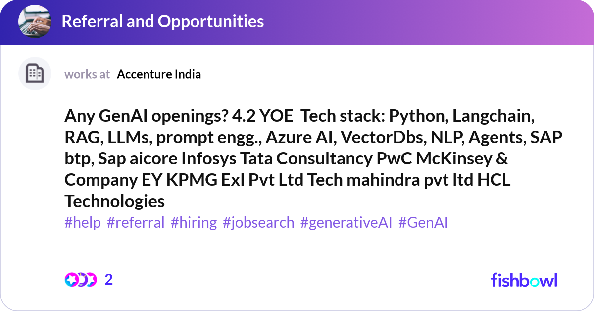 Any GenAI openings? 4.2 YOE Tech stack: Python, L... | Fishbowl