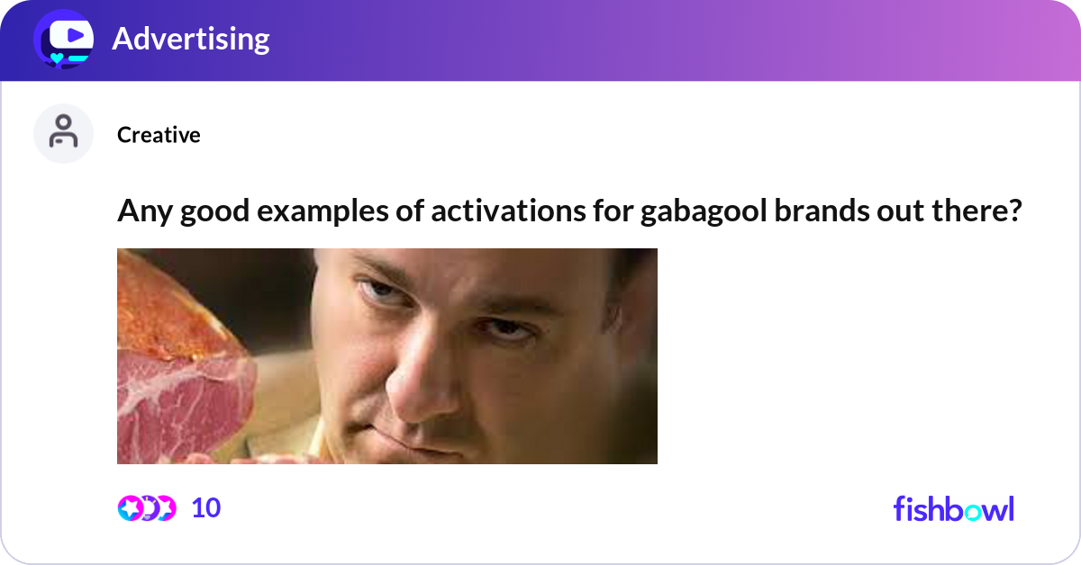 Any good examples of activations for gabagool bran... | Fishbowl