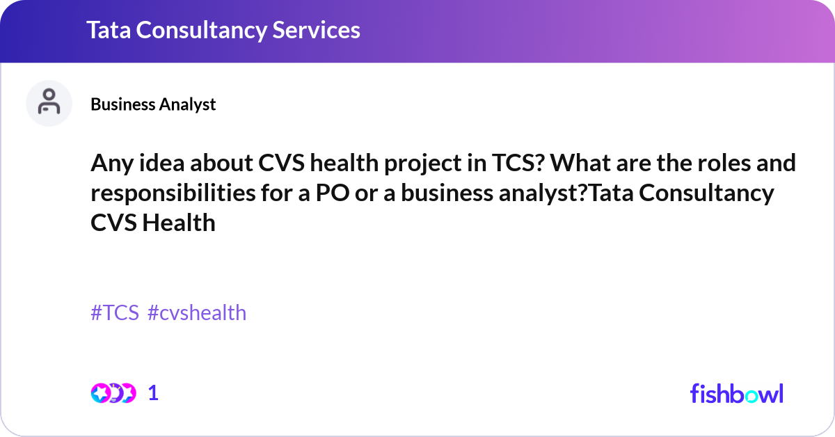 Any idea about CVS health project in TCS? What are... | Fishbowl