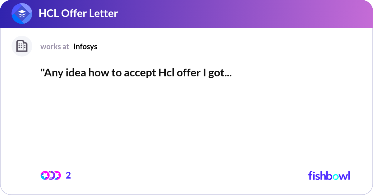 "Any idea how to accept Hcl offer I got separate e... | Fishbowl