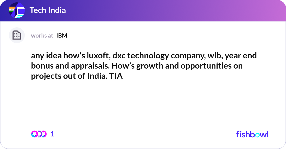 any idea how’s luxoft, dxc technology company, wlb... | Fishbowl